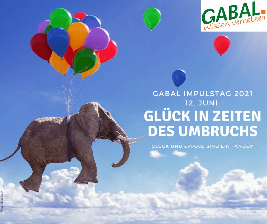 GABAL IMPULSTAG 2021: Glück in Zeiten des Umbruchs - GABAL e.V.
